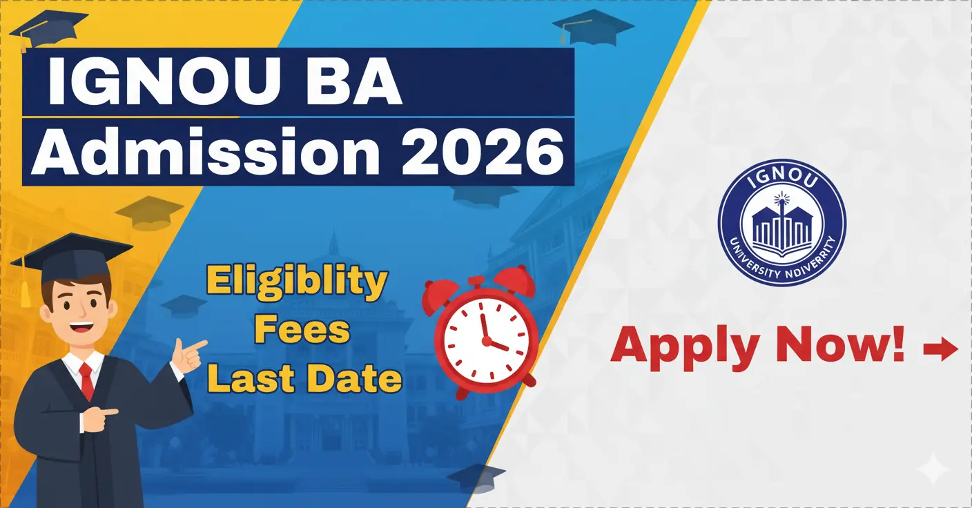 IGNOU BA Admission 2026: Eligibility, Fees & Last Date